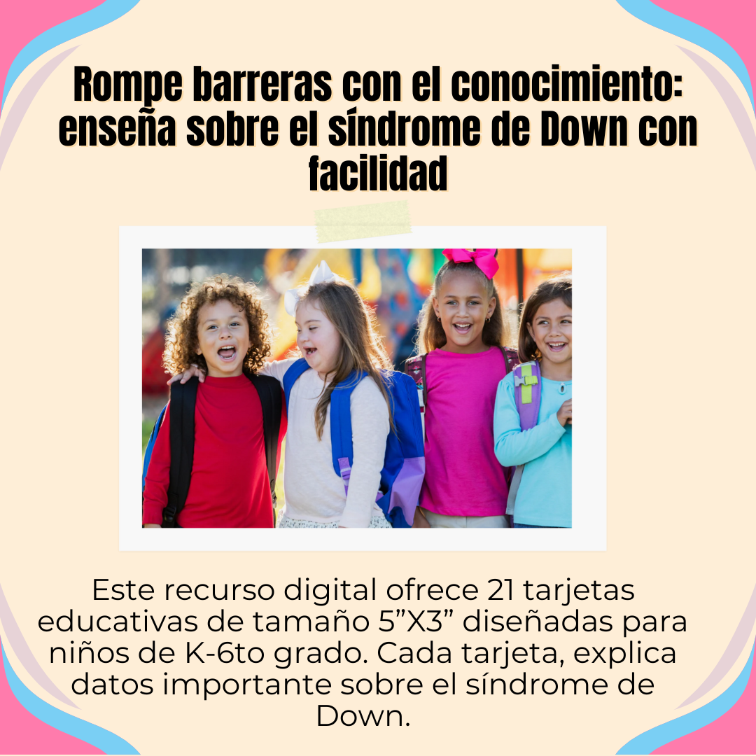 21 Tarjetas sobre el síndrome de Down K-6to – Extra Expecial